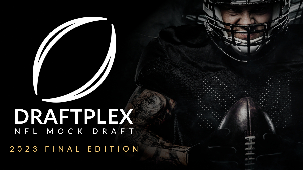 2023 NFL Mock Draft: Final Edition – DRAFTPLEX