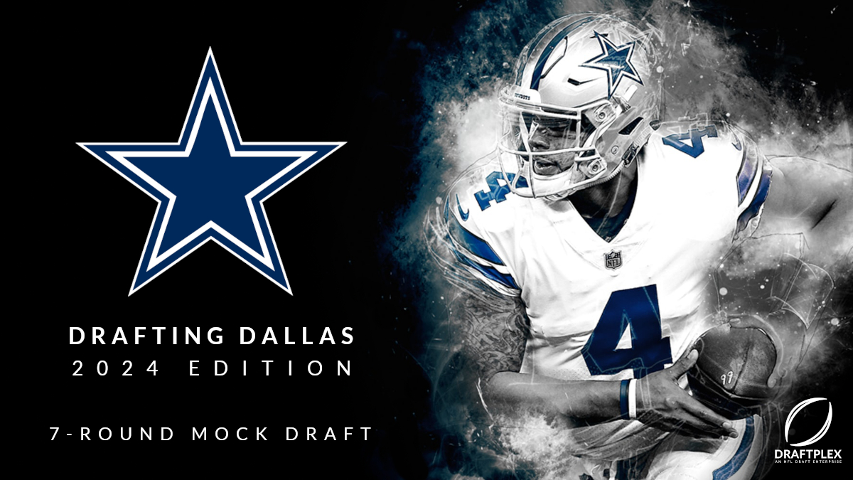 Drafting Dallas 2024: Dallas Cowboys 7-Round Mock Draft – DRAFTPLEX
